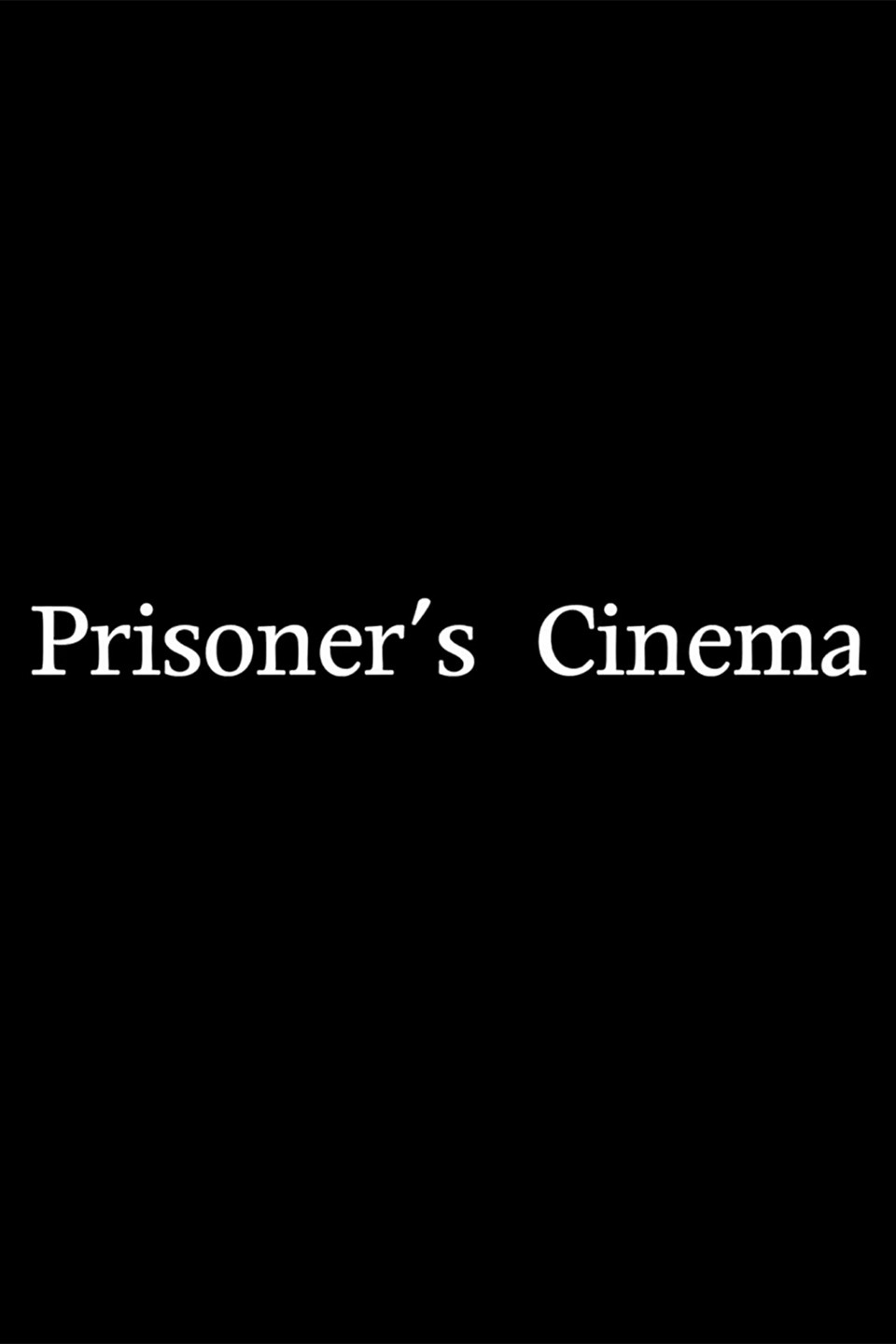 Prisoner's Cinema Pictures | Rotten Tomatoes