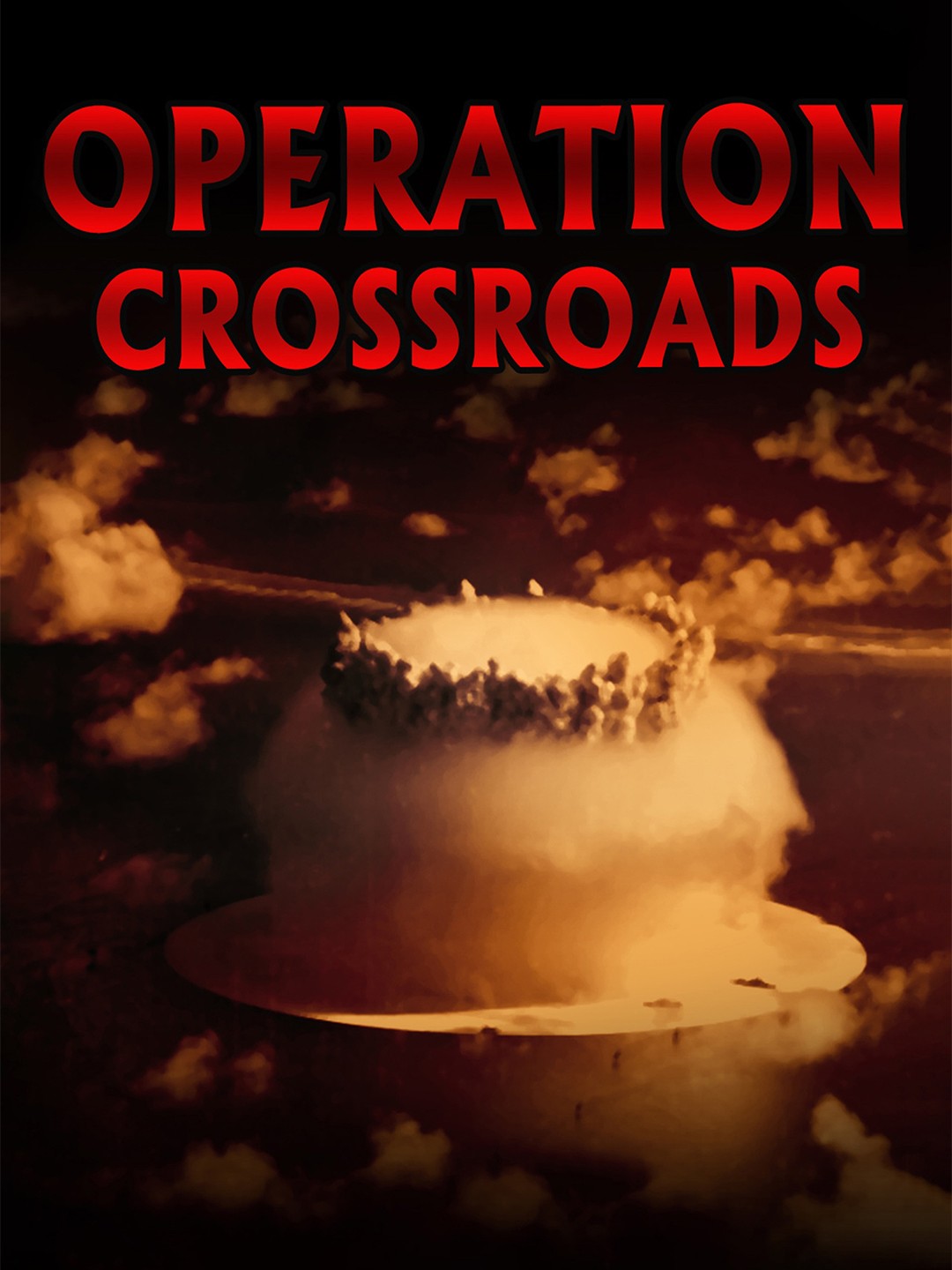 Operation Crossroads Pictures | Rotten Tomatoes