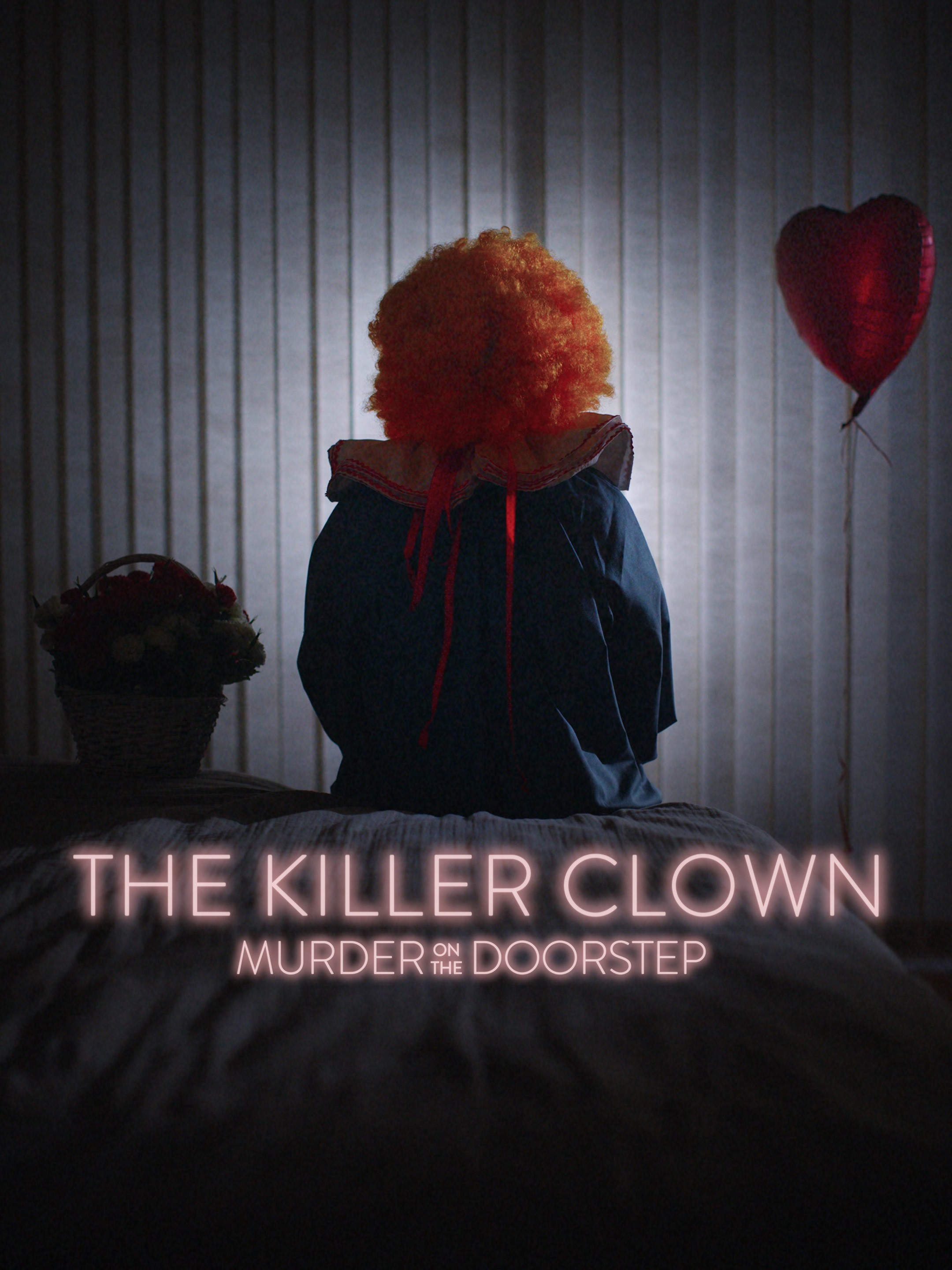 The Killer Clown: Murder on the Doorstep Pictures | Rotten Tomatoes