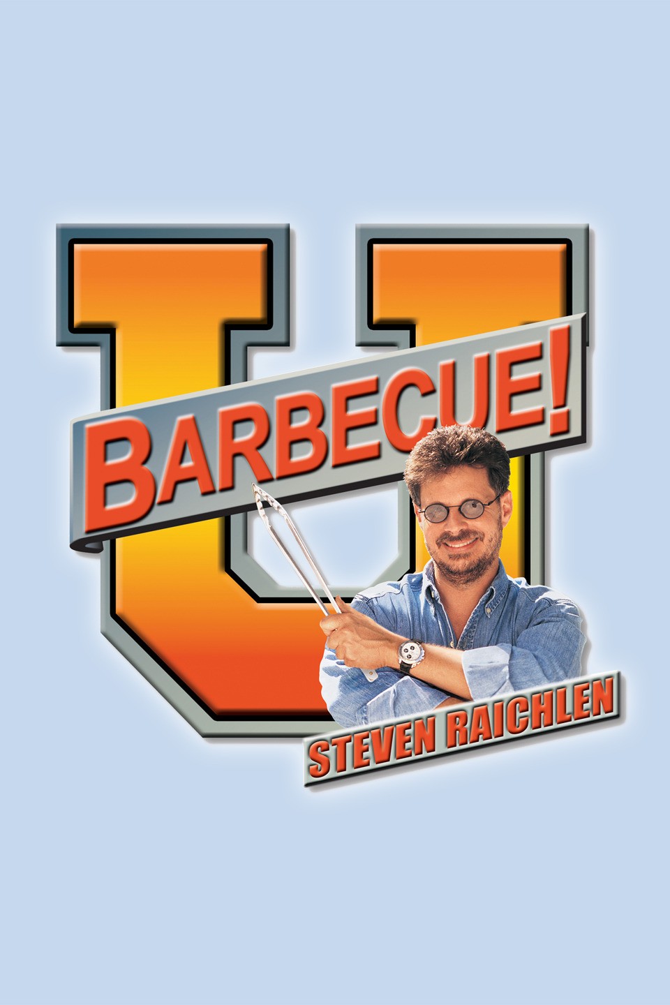 Barbecue University With Steven Raichlen Season 1 | Rotten Tomatoes