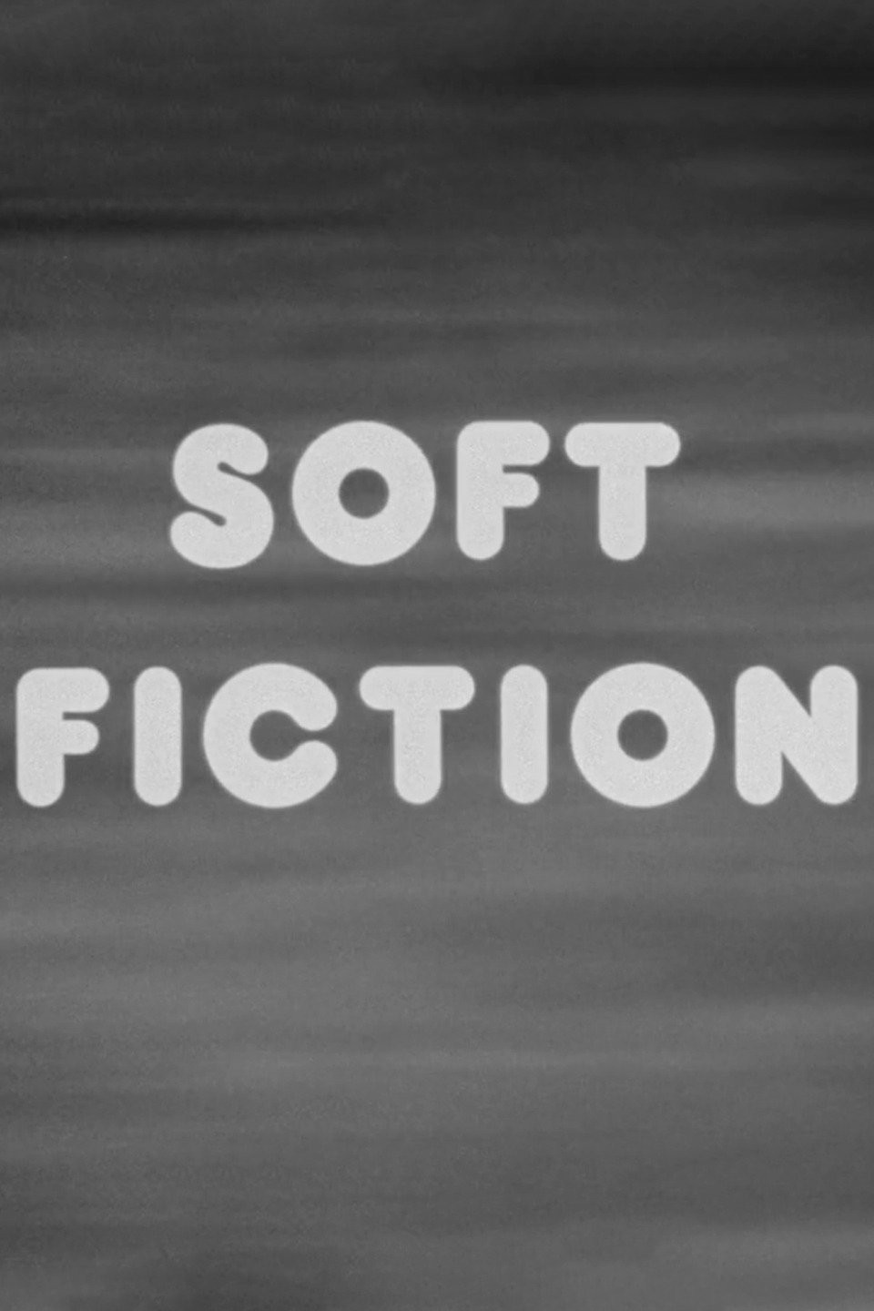 Soft Fiction Pictures | Rotten Tomatoes