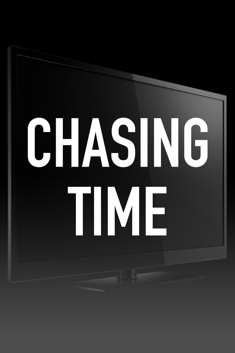 Chasing Time | Rotten Tomatoes