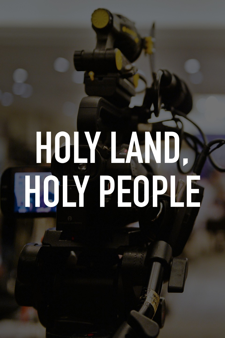 Holy Land, Holy People Pictures - Rotten Tomatoes