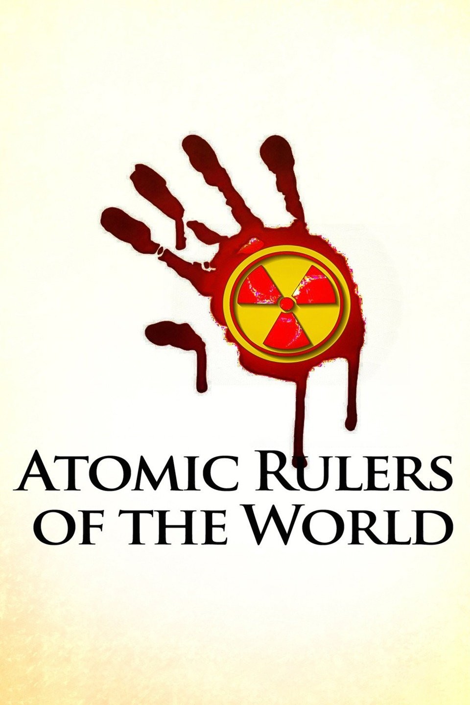 Atomic Rulers of the World | Rotten Tomatoes