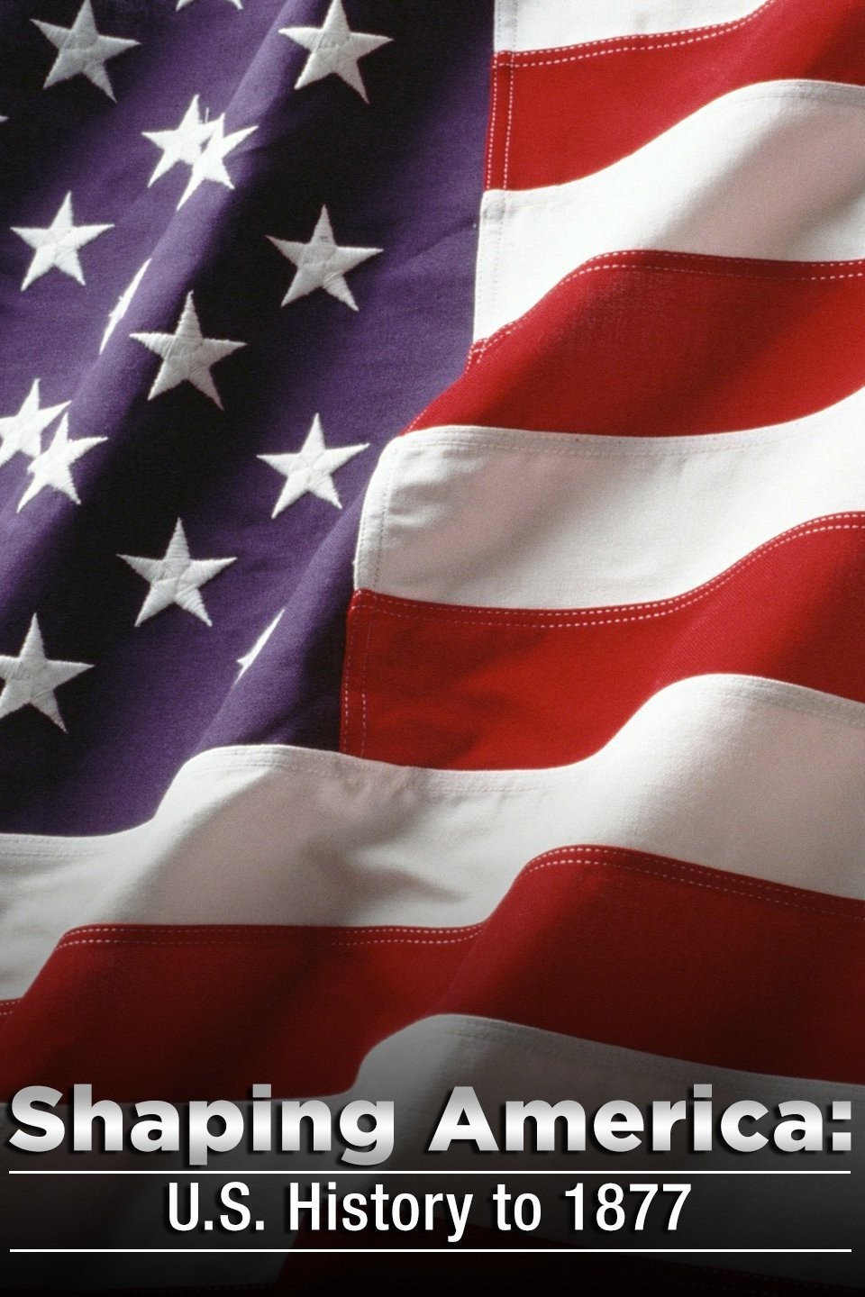 Shaping America: U.S. History to 1877 | Rotten Tomatoes
