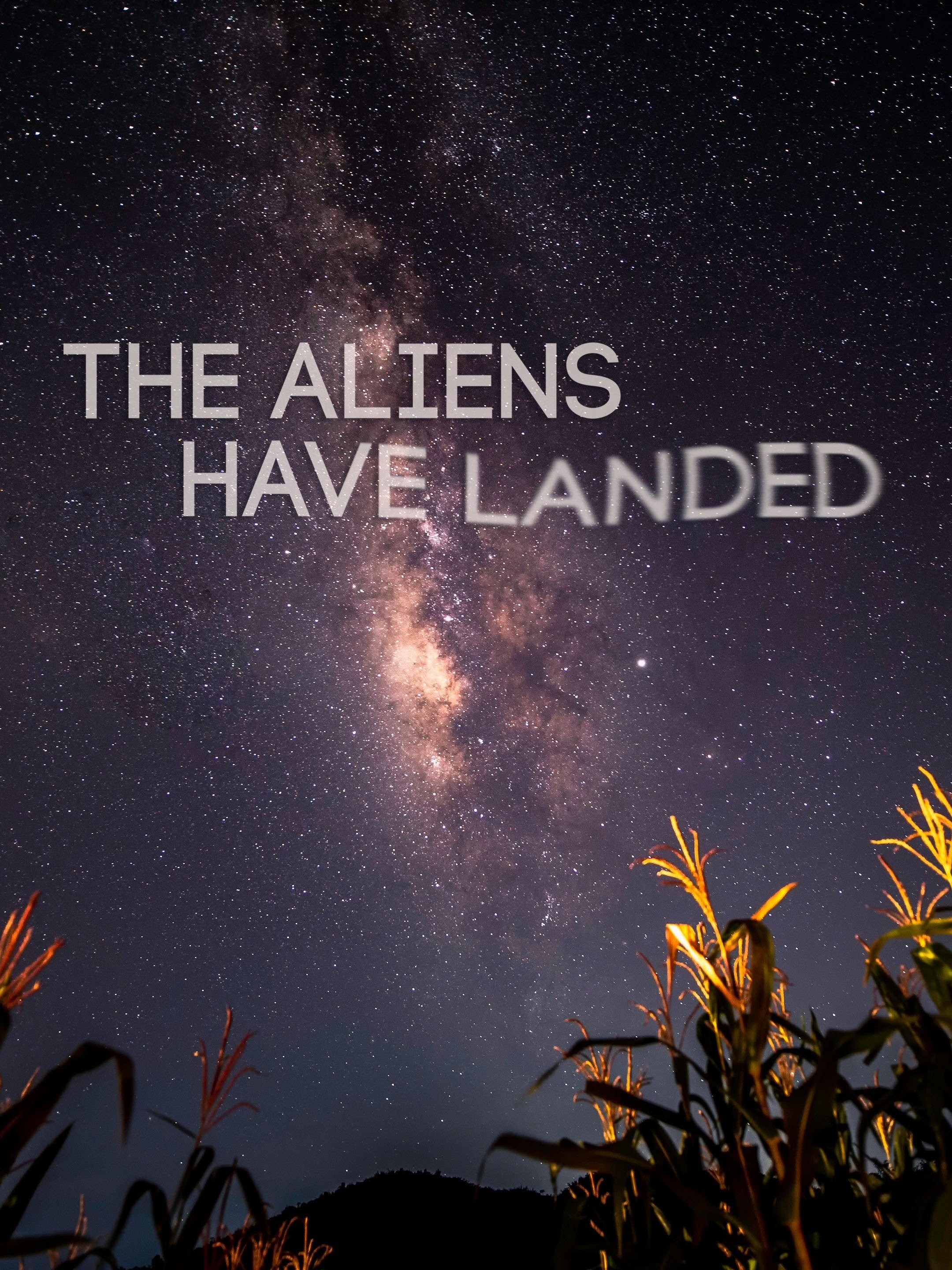 The Aliens Have Landed | Rotten Tomatoes