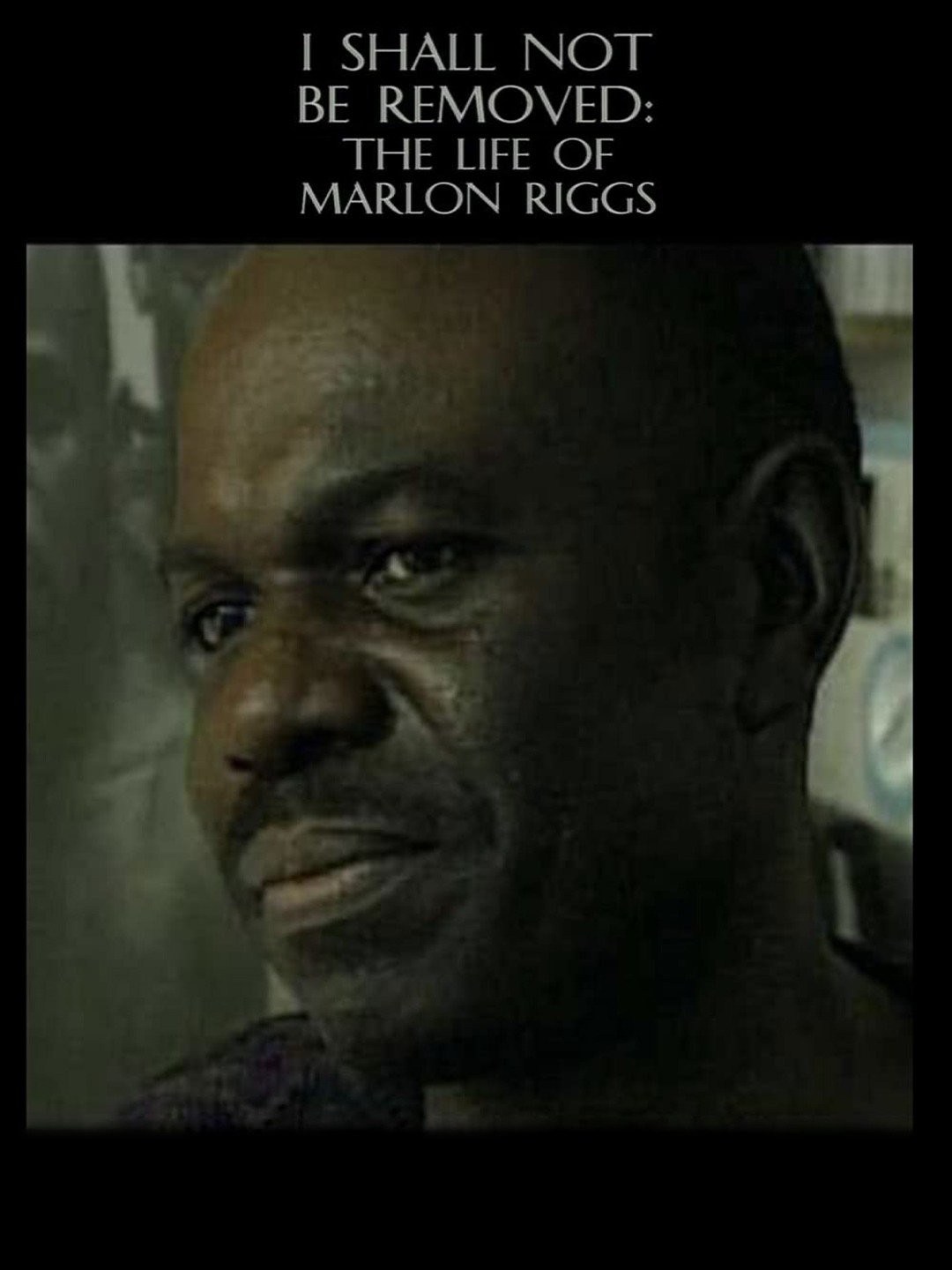 I Shall Not Be Removed: The Life of Marlon Riggs Pictures | Rotten Tomatoes