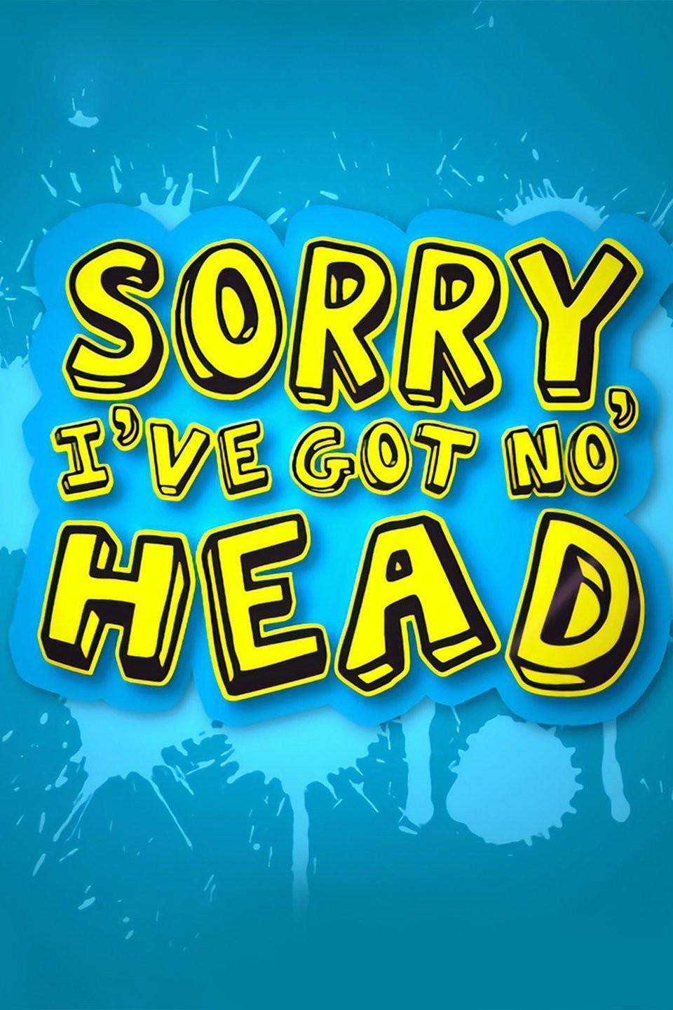 Sorry, I've Got No Head Pictures | Rotten Tomatoes
