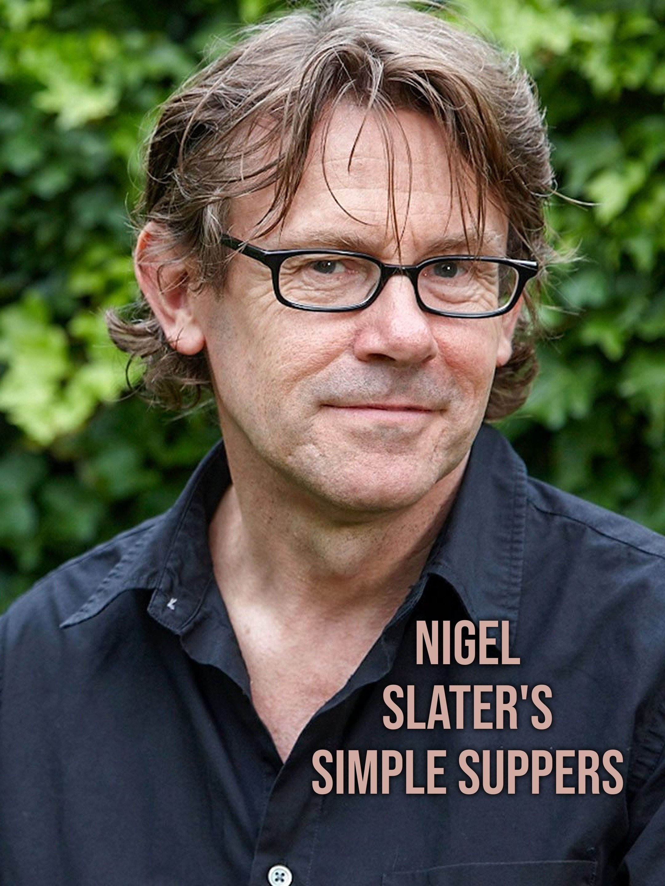 Nigel Slater's Simple Suppers | Rotten Tomatoes