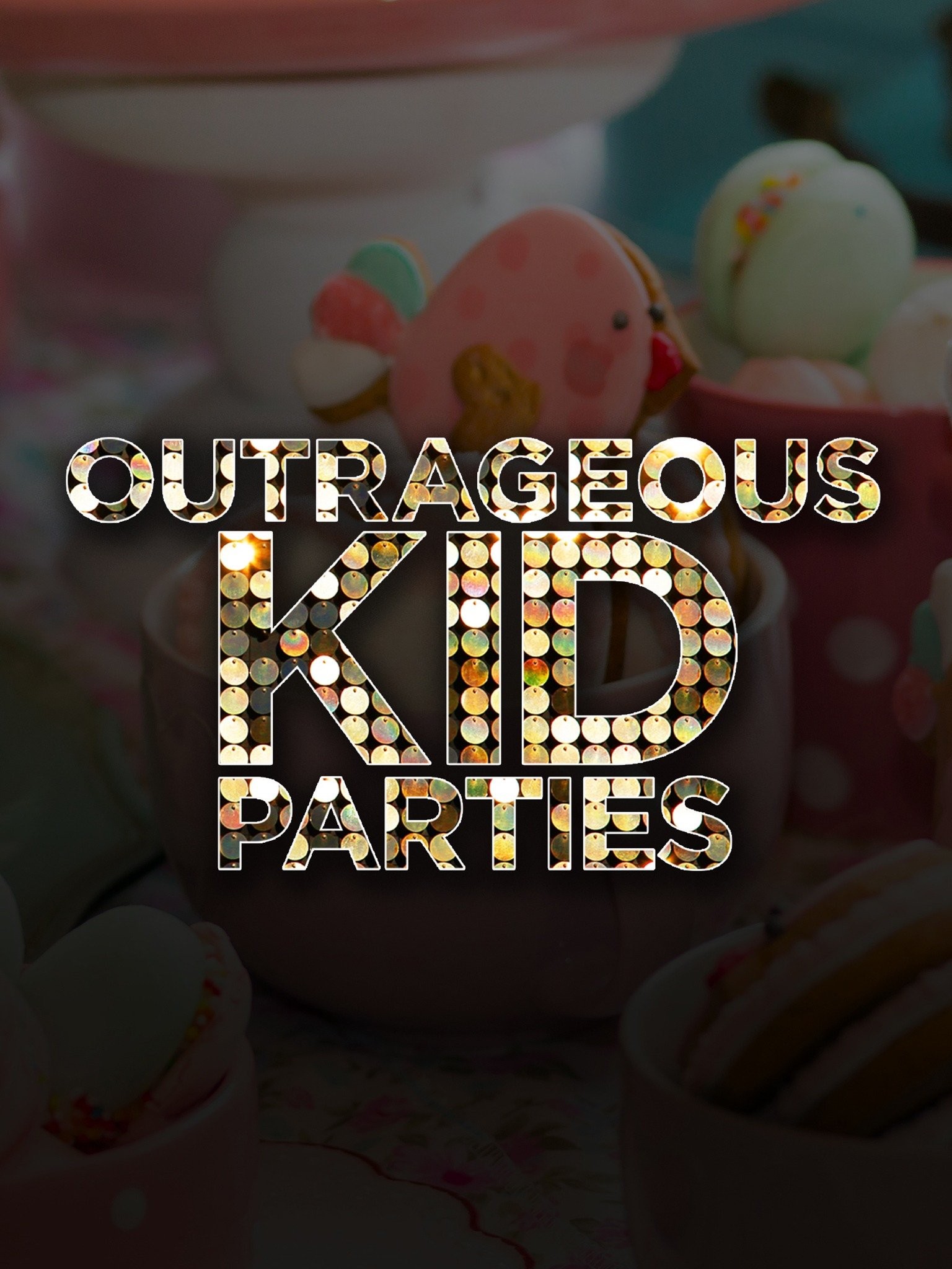 Outrageous Kid Parties Season 1 | Rotten Tomatoes