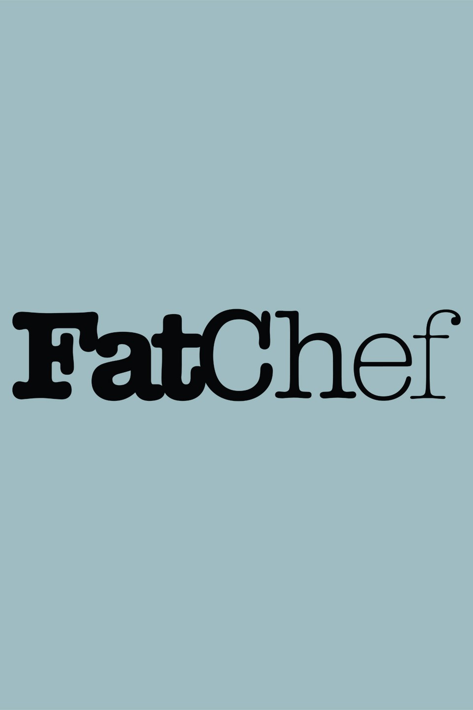 Fat Chef | Rotten Tomatoes