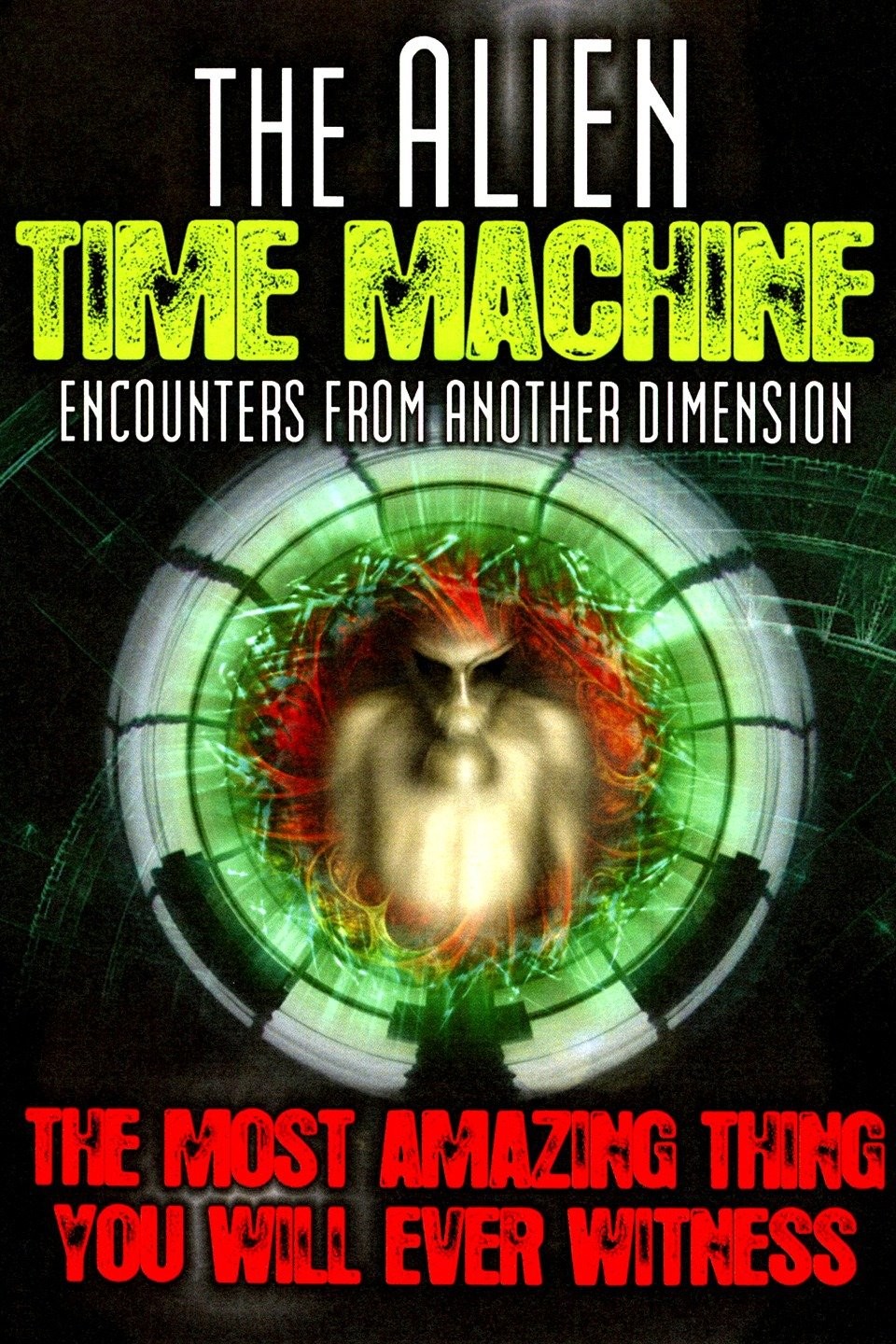 Alien Time Machine: Encounters From Another Dimension Pictures | Rotten ...