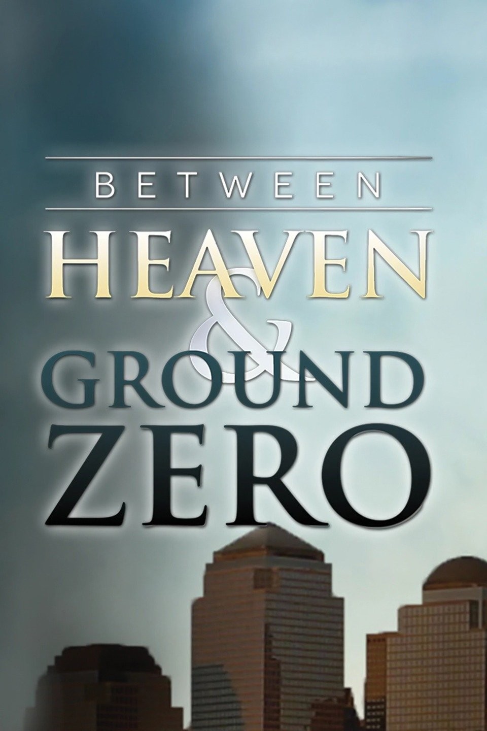 Between Heaven & Ground Zero | Rotten Tomatoes