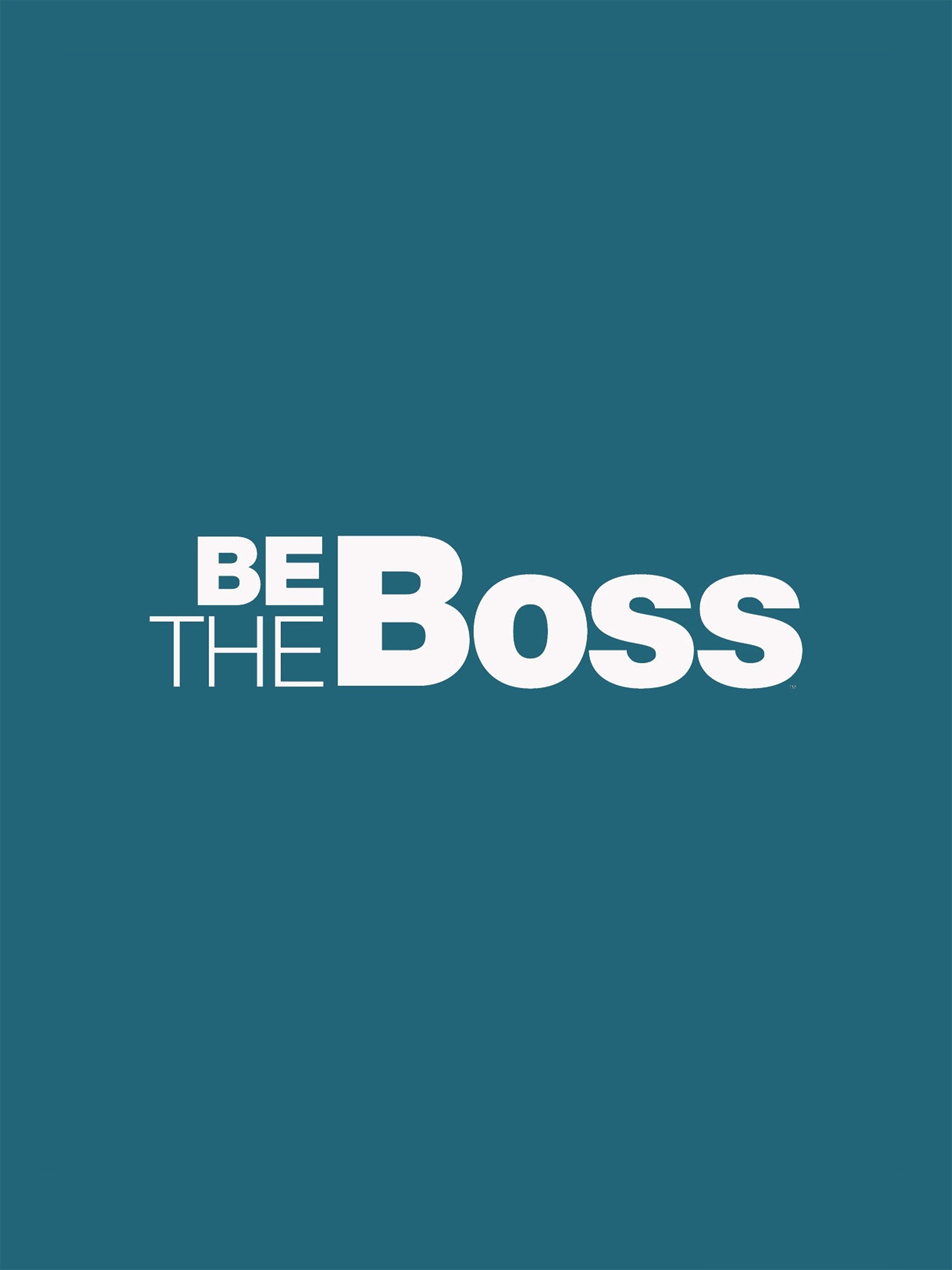 Be the Boss | Rotten Tomatoes