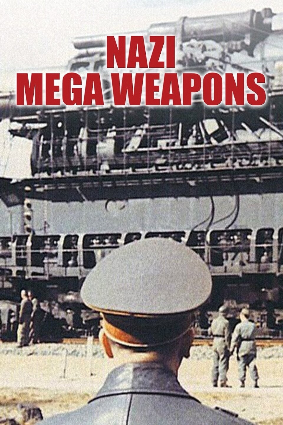 Nazi Mega Weapons | Rotten Tomatoes