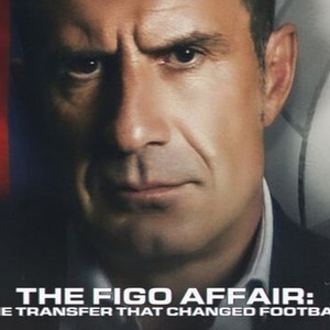 The Figo Affair: The Transfer that Changed Football - Rotten Tomatoes