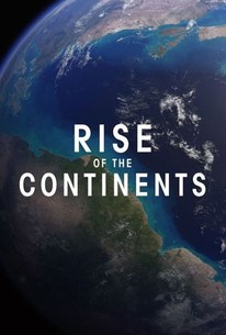 Rise of the Continents | Rotten Tomatoes