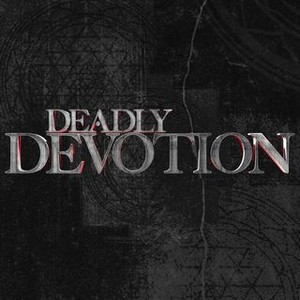 Deadly Devotion - Rotten Tomatoes