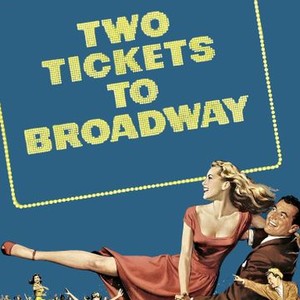 Two Tickets to Broadway - Rotten Tomatoes
