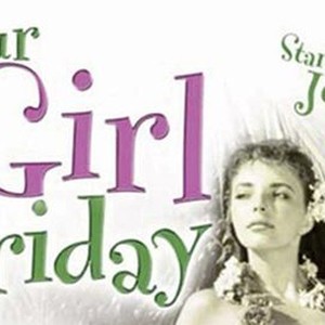 Our Girl Friday - Rotten Tomatoes