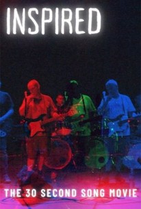 Inspired: The 30 Second Song Movie | Rotten Tomatoes