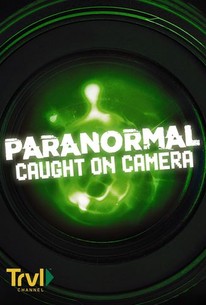 Paranormal Caught on Camera: Season 1 | Rotten Tomatoes