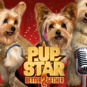 Pup Star: Better 2Gether - Rotten Tomatoes