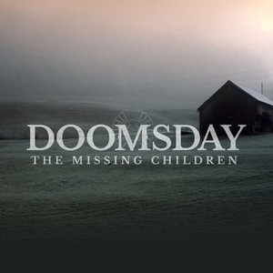 Doomsday: The Missing Children - Rotten Tomatoes
