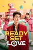 Ready, Set, Love: Season 1 | Rotten Tomatoes