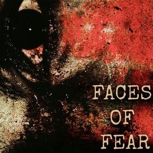 Faces of Fear - Rotten Tomatoes