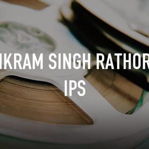 Vikram Singh Rathore IPS - Rotten Tomatoes