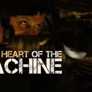 In the Heart of the Machine - Rotten Tomatoes