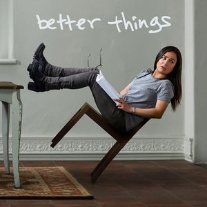 Better Things - Rotten Tomatoes