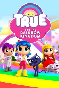 True And The Rainbow Kingdom Cast And Crew Rotten Tomatoes