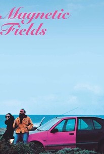 Magnetic Fields | Rotten Tomatoes