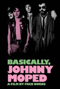 Basically, Johnny Moped | Rotten Tomatoes