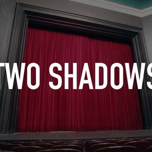 Two Shadows - Rotten Tomatoes