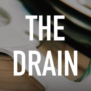 The Drain - Rotten Tomatoes
