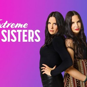 Extreme Sisters: Season 2, Episode 1 - Rotten Tomatoes