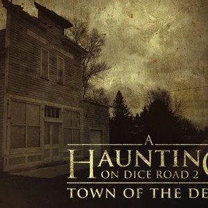 A Haunting on Dice Road 2: Town of the Dead - Rotten Tomatoes