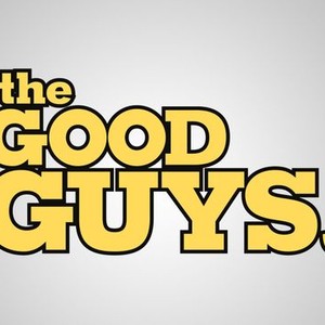 The Good Guys - Rotten Tomatoes
