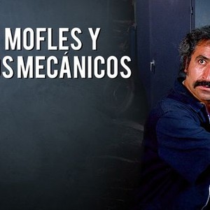 El Mofles y los Mecánicos - Rotten Tomatoes