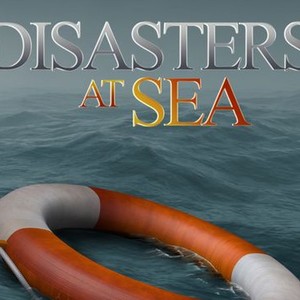Disasters at Sea - Rotten Tomatoes