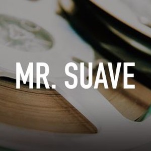 Mr. Suave (2003) - Rotten Tomatoes