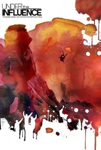 Under the Influence (2008) | Rotten Tomatoes