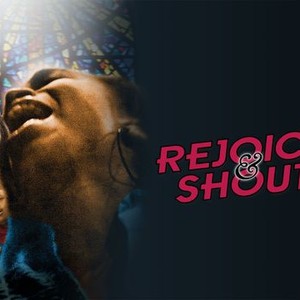 Rejoice & Shout - Rotten Tomatoes