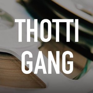 Thotti Gang - Rotten Tomatoes