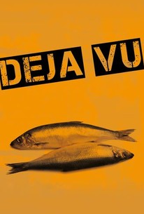 Déjà Vu | Rotten Tomatoes