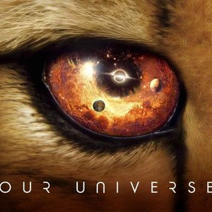 Our Universe - Rotten Tomatoes