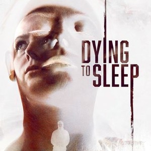 Dying to Sleep - Rotten Tomatoes